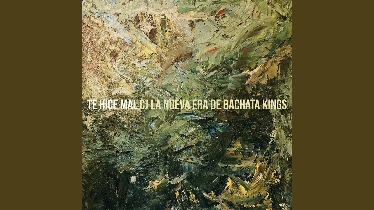 Te Hice Mal - CJ La Nueva Era de Bachata Kings: Song Lyrics, Music ...