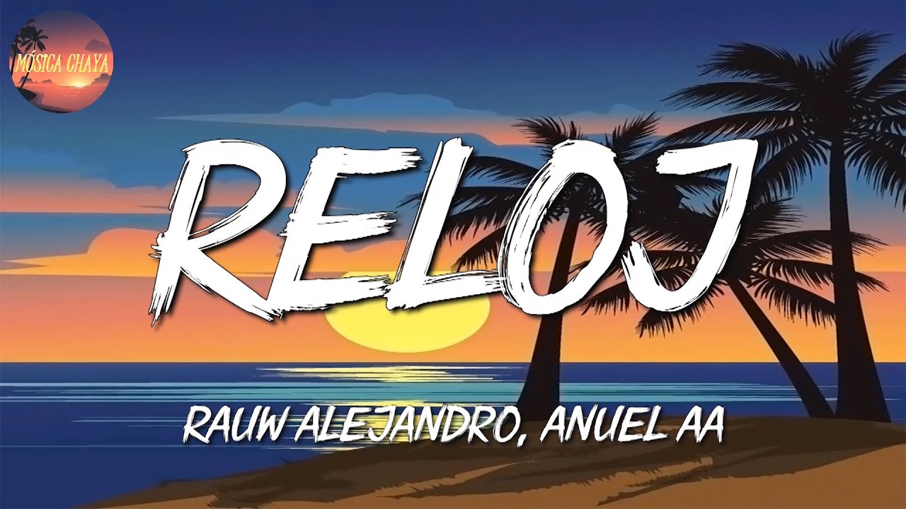 Rauw Alejandro, Anuel AA - Reloj (Letra\Lyrics) - YouTube Music