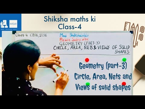 Geometry for class 4 | Part 3 | Circle, area, nets & views of solid ...