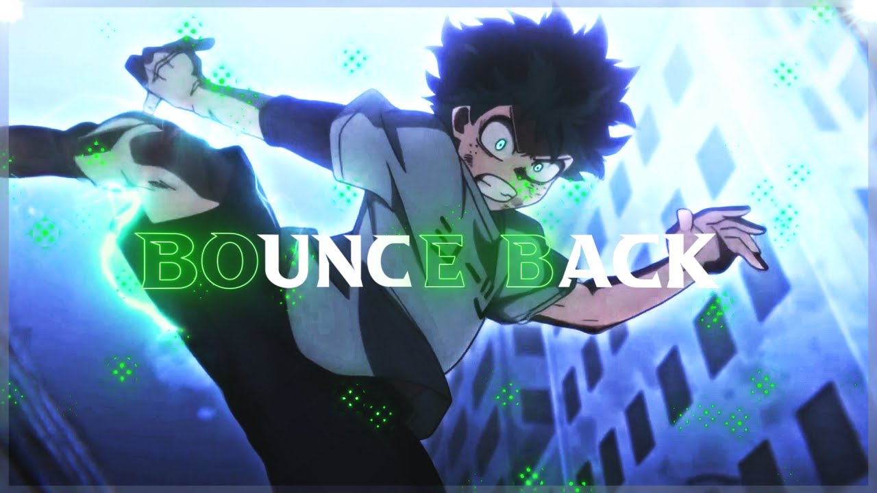 💚 BOUNCE BACK 💚 [Edit/AMV] - My Hero Academia - YouTube