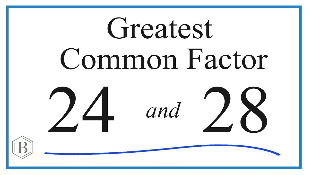 How to Find the Greatest Common Factor for 24 and 28 - YouTube
