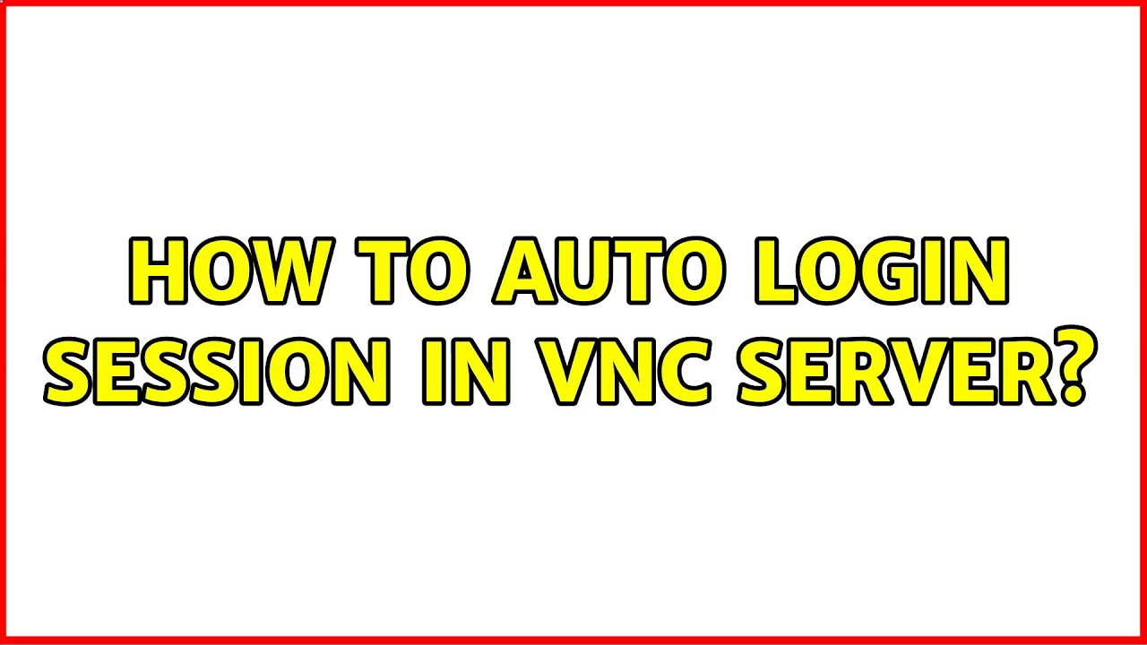 How to auto login session in VNC Server? - YouTube