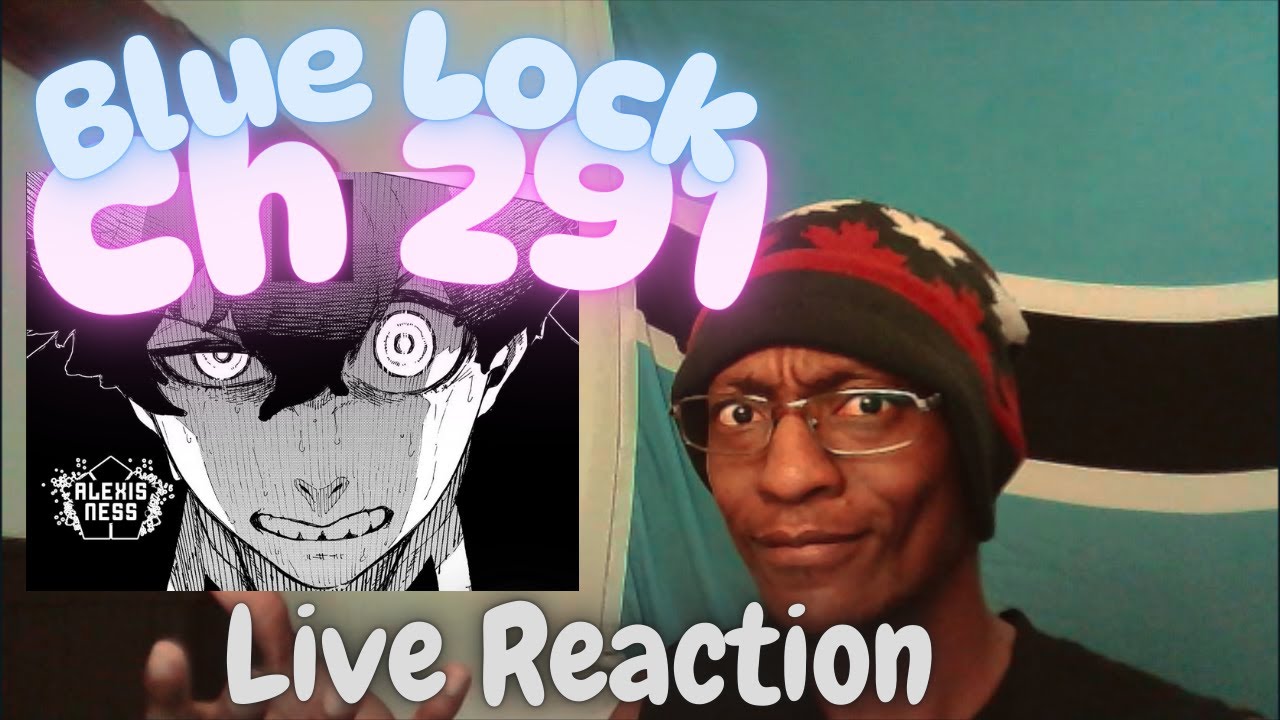 Blue Lock Ch 291 Live reaction - Ness Must Answer The Call - YouTube