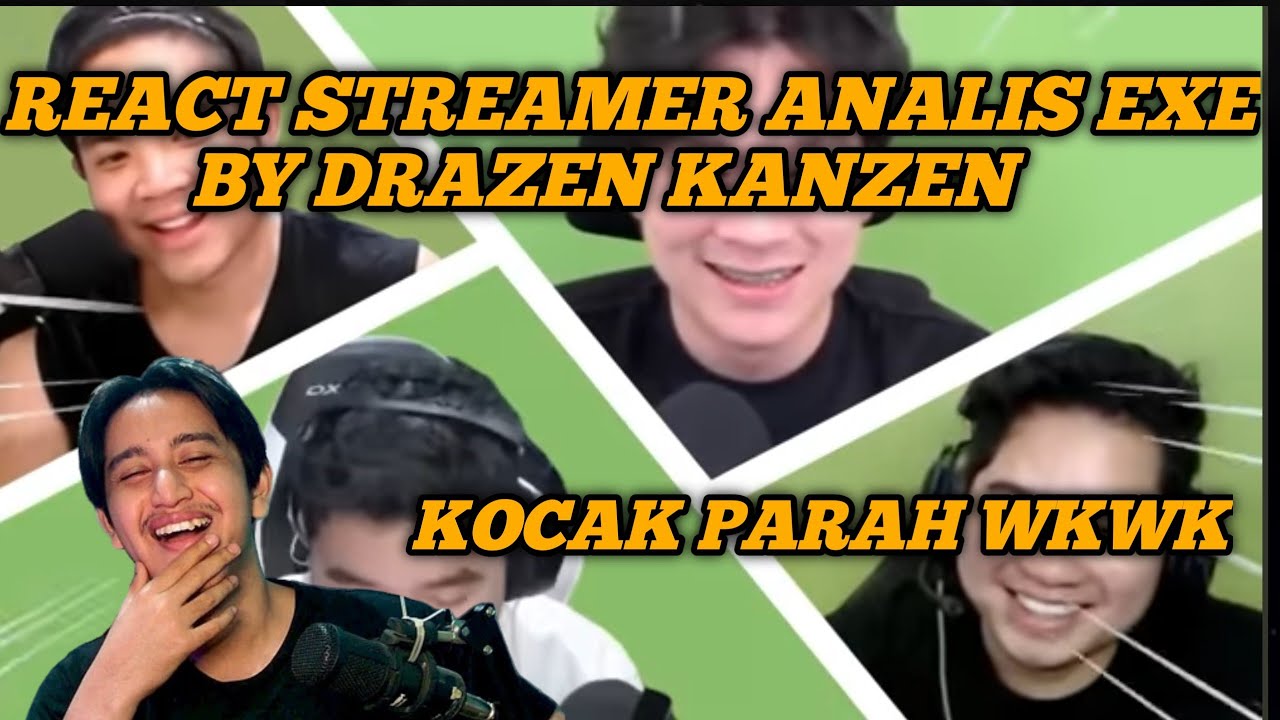 REACTION STREAMER ANALIS EXE BY DRAZEN KANZEN KOCAK PARAH CO WKWK - YouTube
