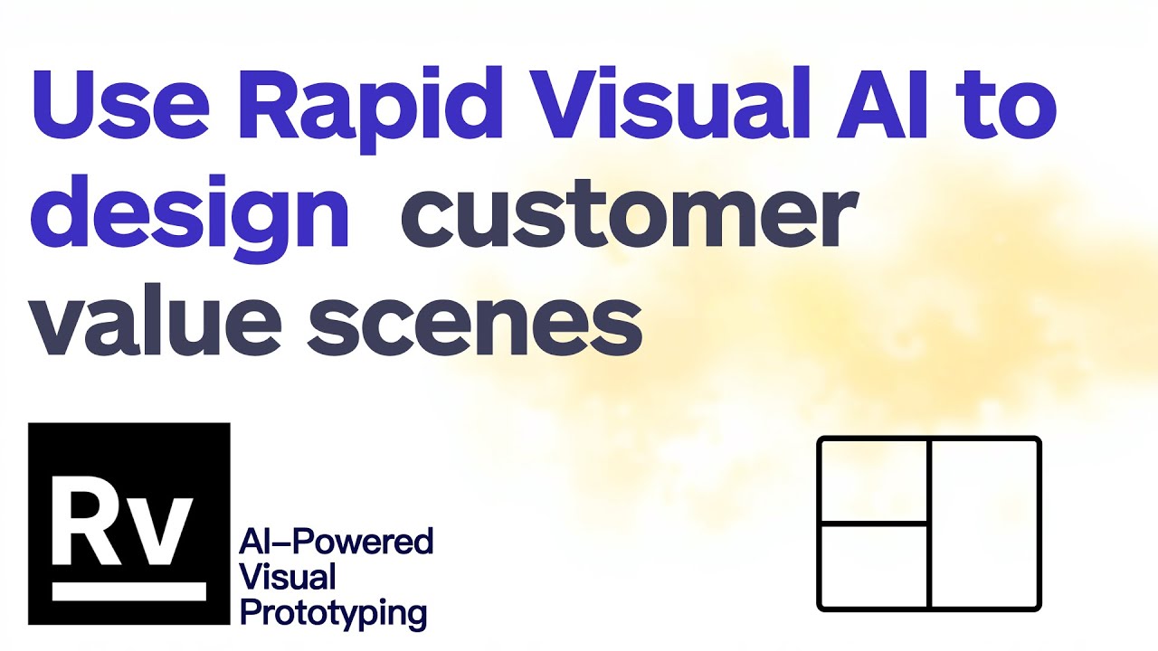 Part 6: Designing Customer Value Scenes with Rapid Visual’s AI Tools ...