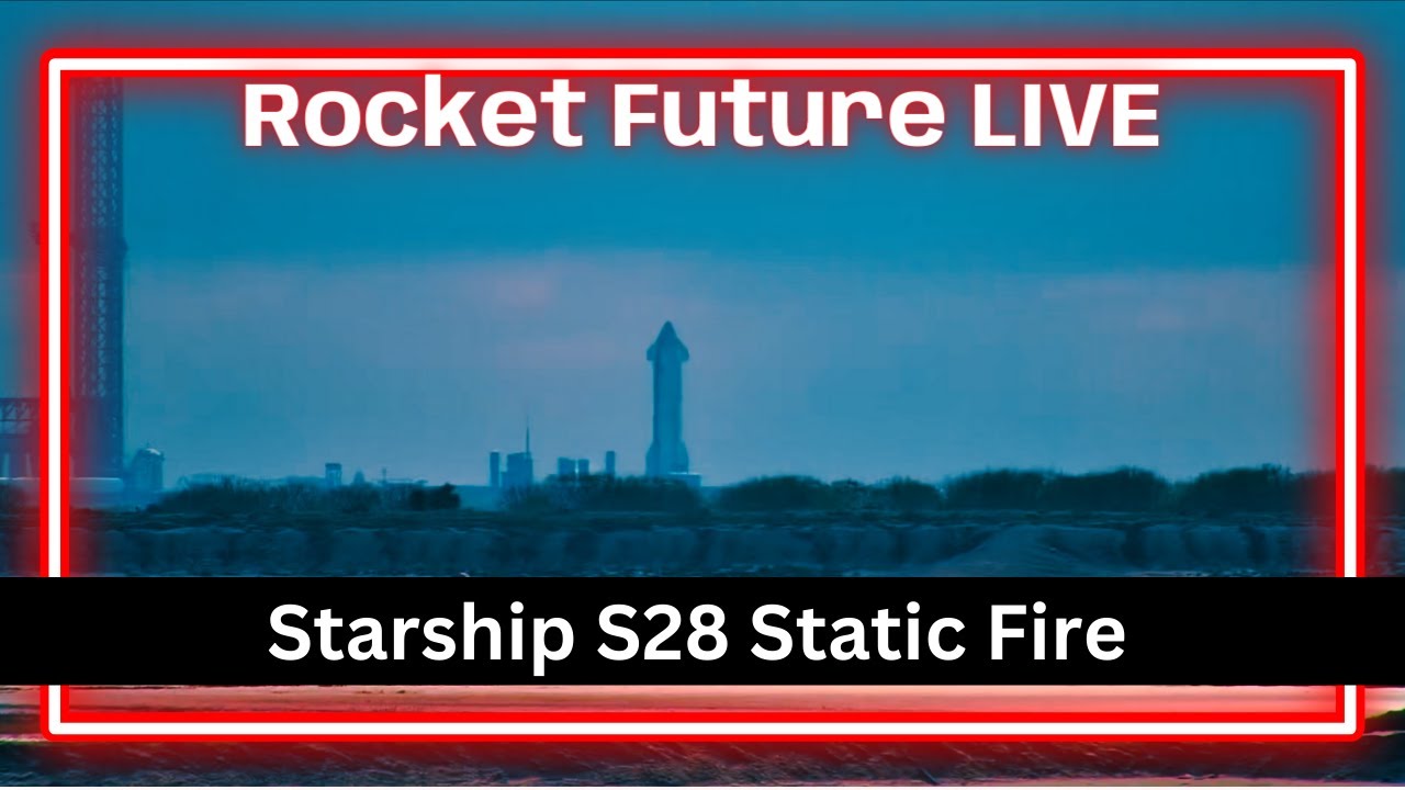 LIVE: SpaceX Starship S28 Static Fire | Starbase Live Views - YouTube