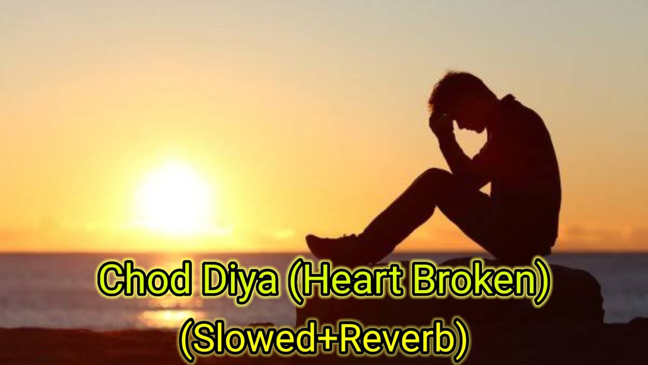 Chod Diya(Heart Broken Song) - Arijit Singh & Kanika Kapoor | (Slowed ...
