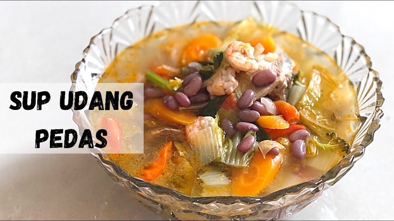 Resep Sup Udang Pedas || Sup Kaldu Udang Sajian Lezat & Hangat Untuk ...