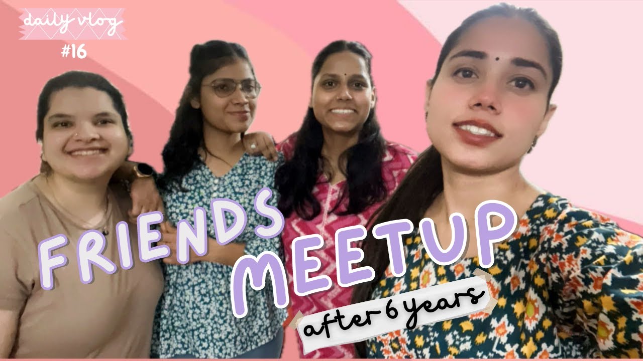 Friends Meetup, after 6 years | Sharmansii | Vlog 16 - YouTube