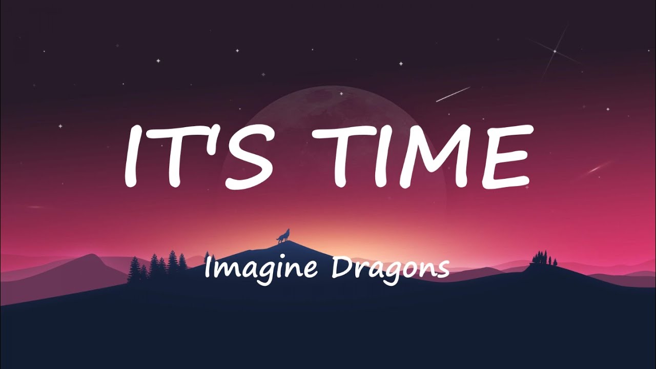 Imagine Dragons - It's Time (Lyrics) - YouTube