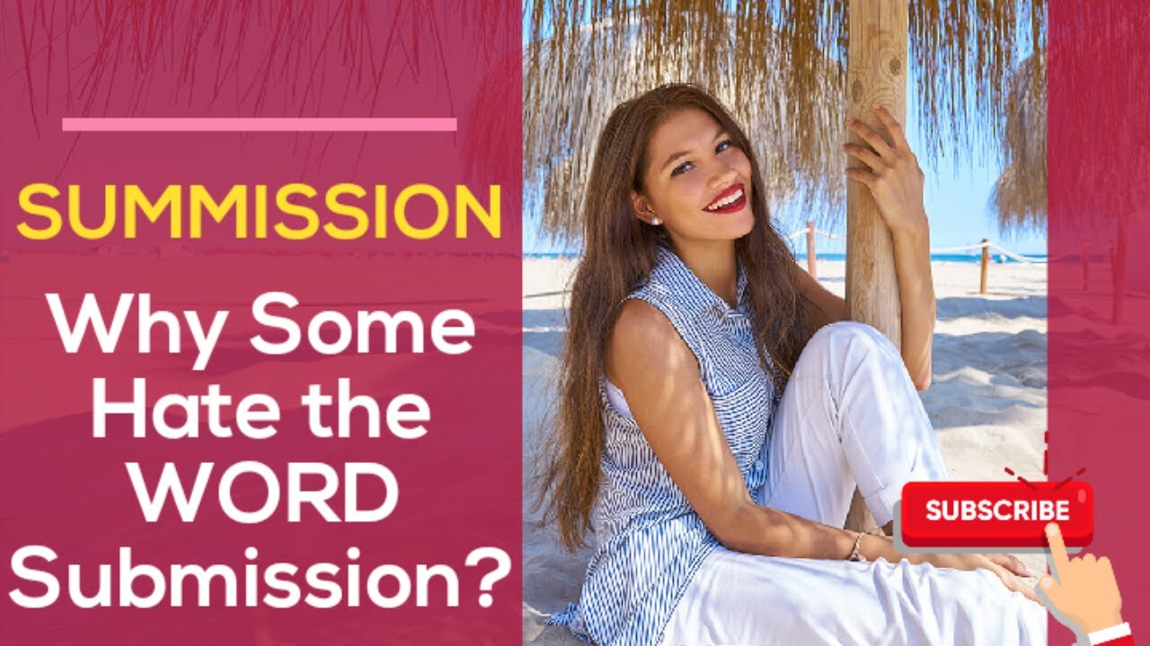 What Is Submission Why Some Take Offence At That Word Submission what-is-submission-why-some-take-offence-at-that-word-submission