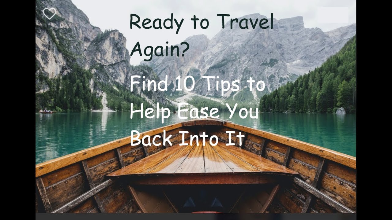 Ready to Travel Again--10 Tips to Ease You Back Out There - YouTube