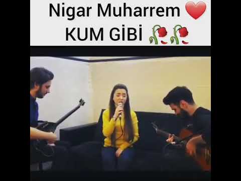 Nigar Muharrem - kum gibi 🔥