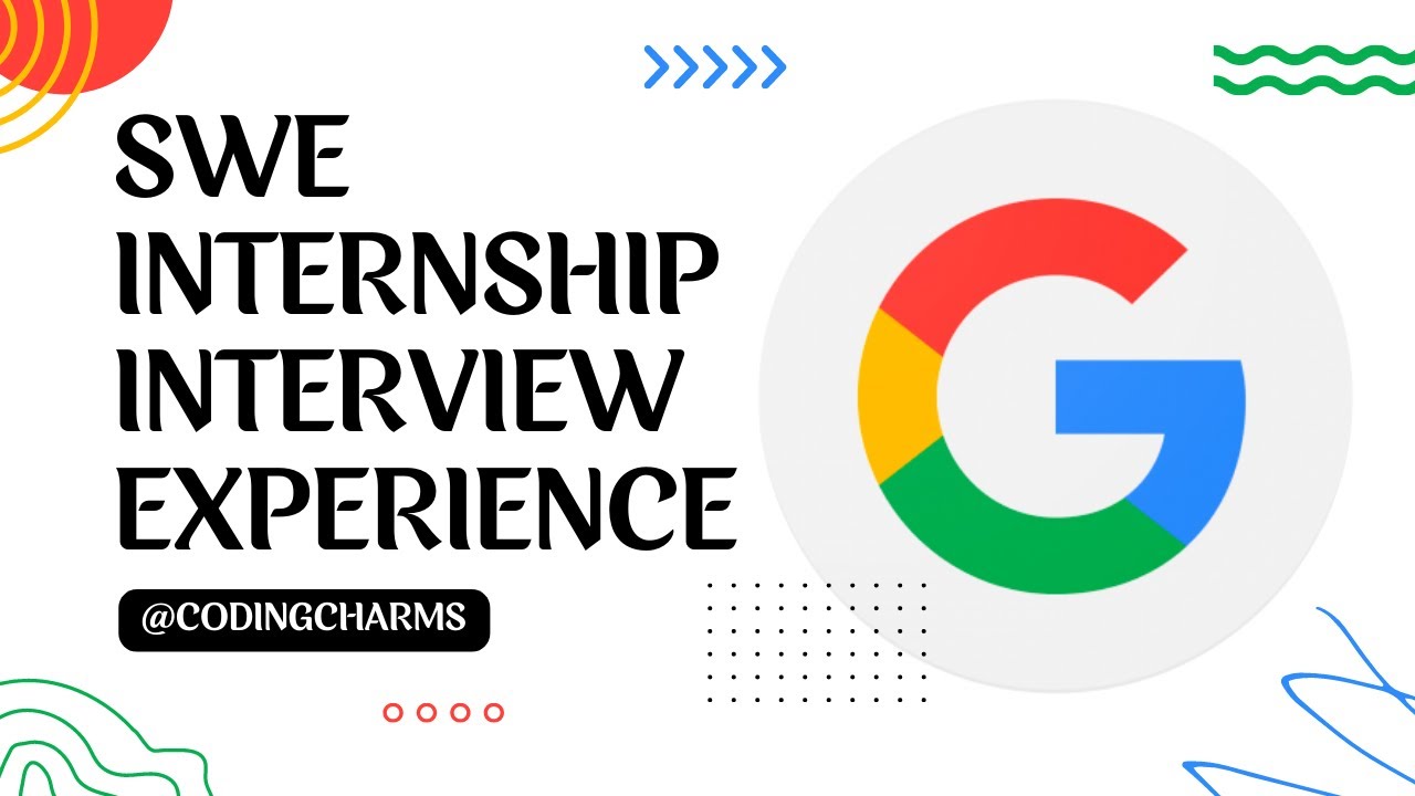 GOOGLE INTERNSHIP INTERVIEW EXPERIENCE | INTERVIEW TIPS | Spoiler Alert ...