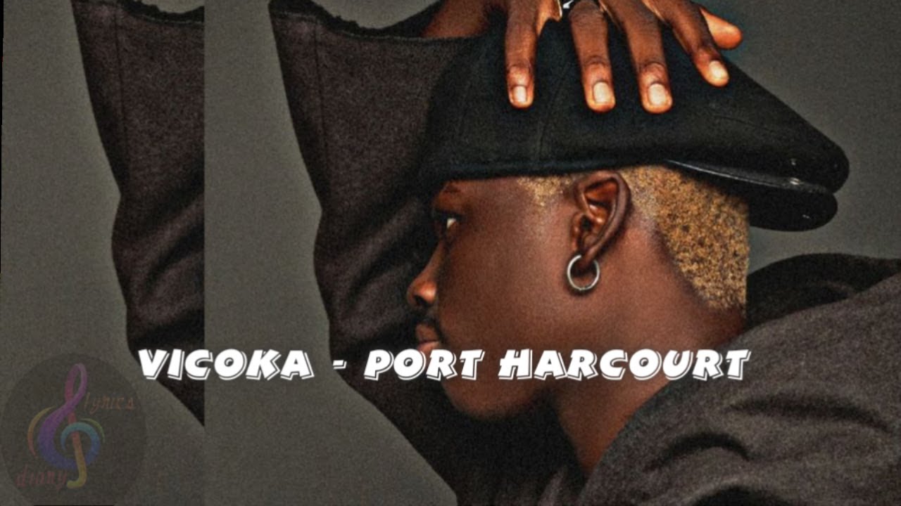 VICOKA - Port Harcourt Lyrics (story of a little boy without father ...