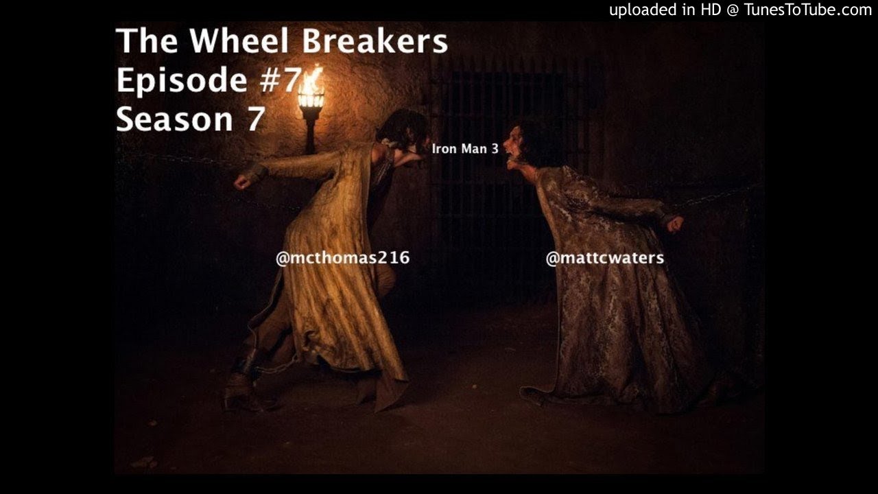 The Wheel Breakers - A Game of Thrones Podcast: Episode 7 - YouTube