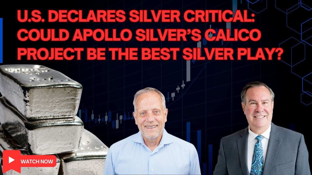 U.S. Declares Silver Critical: Could Apollo Silver’s Calico Project Be ...