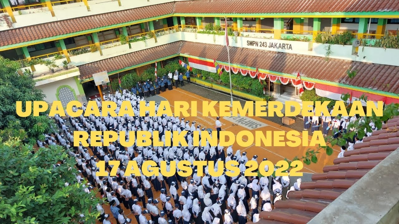 Cuplikan Pelaksanaan Upacara Peringatan HUTRI Ke 77 di SMPN 243 Jakarta ...