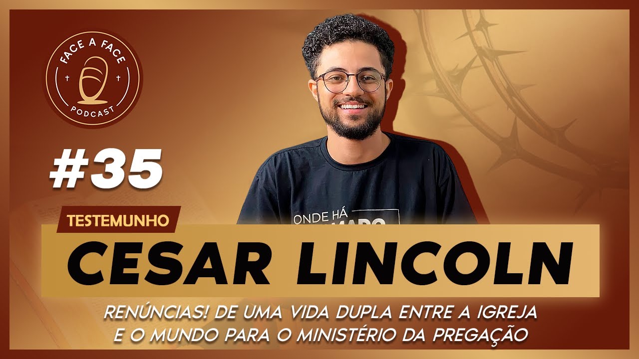 CESAR LINCOLN - Face a Face Podcast #35 - YouTube