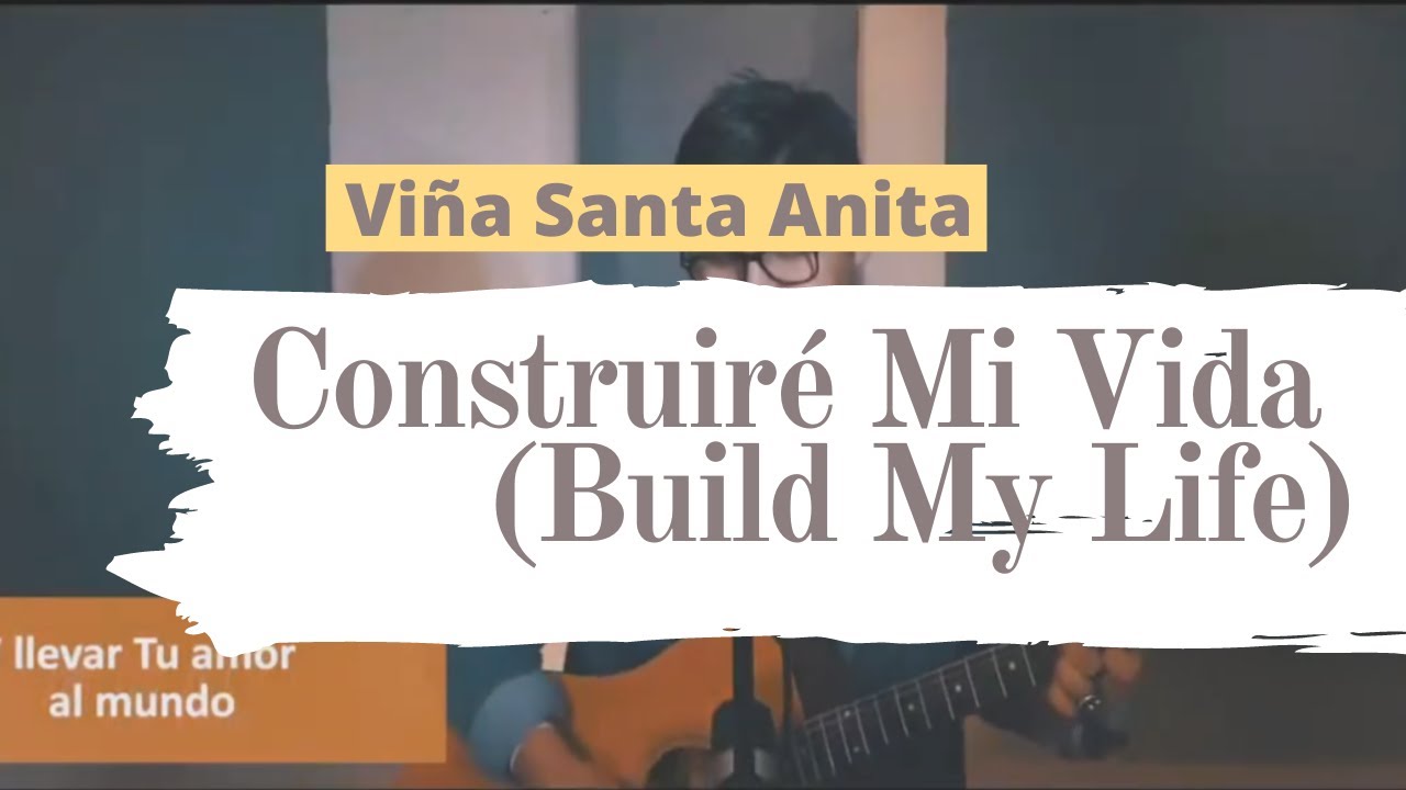 Construiré Mi Vida (Build My Life - Español) - Viña Santa Anita - YouTube