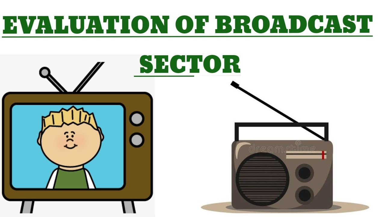 EVOLUTION OF BROADCAST SECTOR||Broadcast sector notes||LAW AND MEDIA-II ...