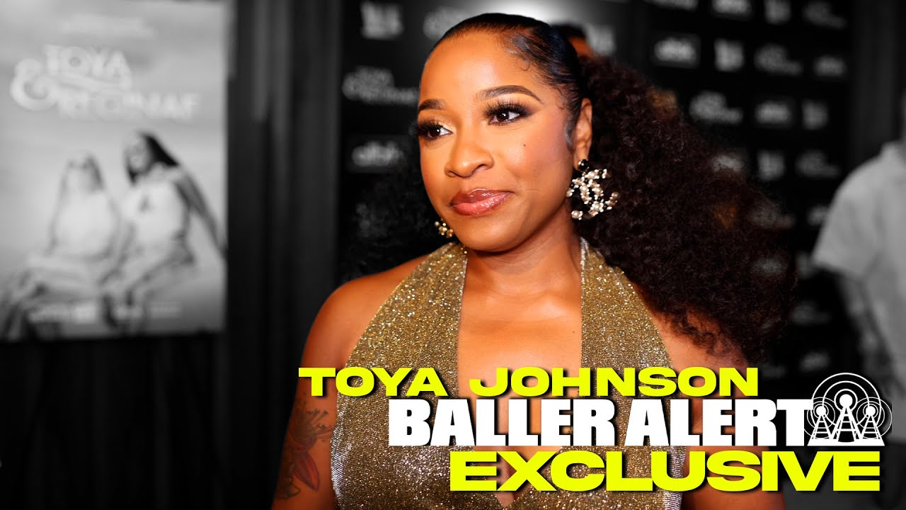 Toya Johnson Talks New Show "Toya & Reginae", Being Vulnerable, Her ...