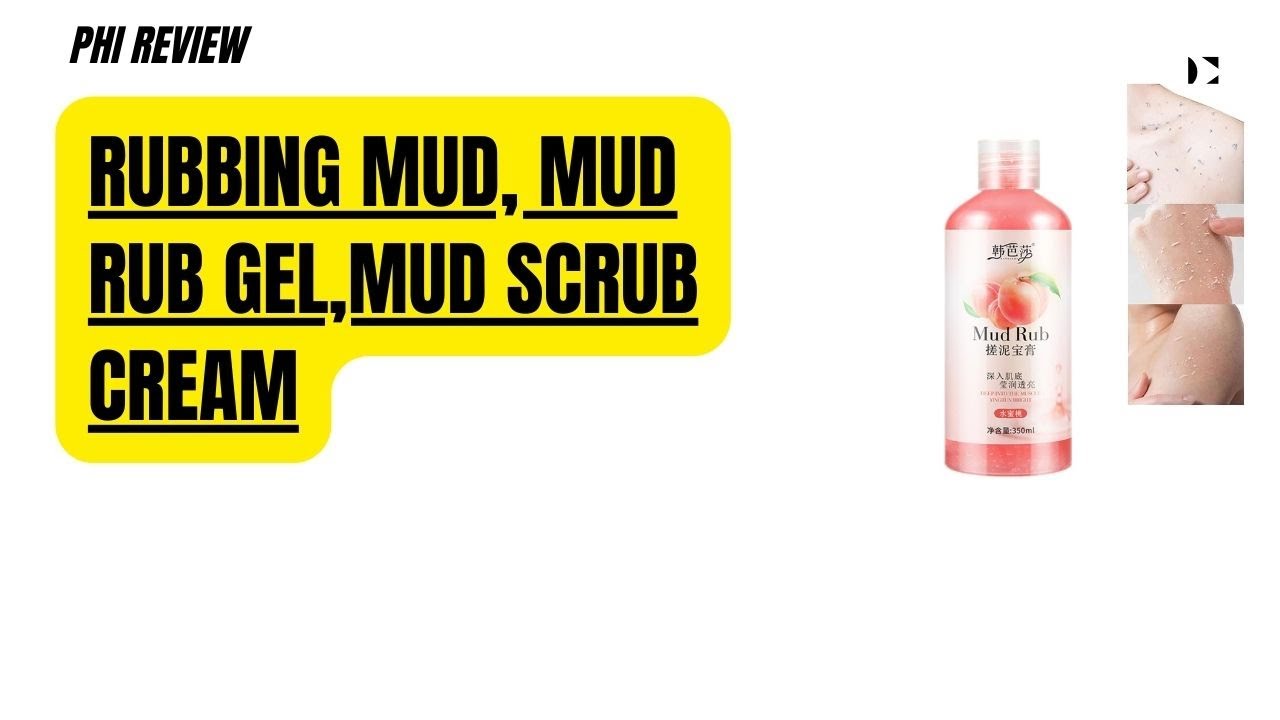 Review Rubbing Mud, Mud Rub Gel,Mud Scrub Cream, Mud Rubbing Artifact ...