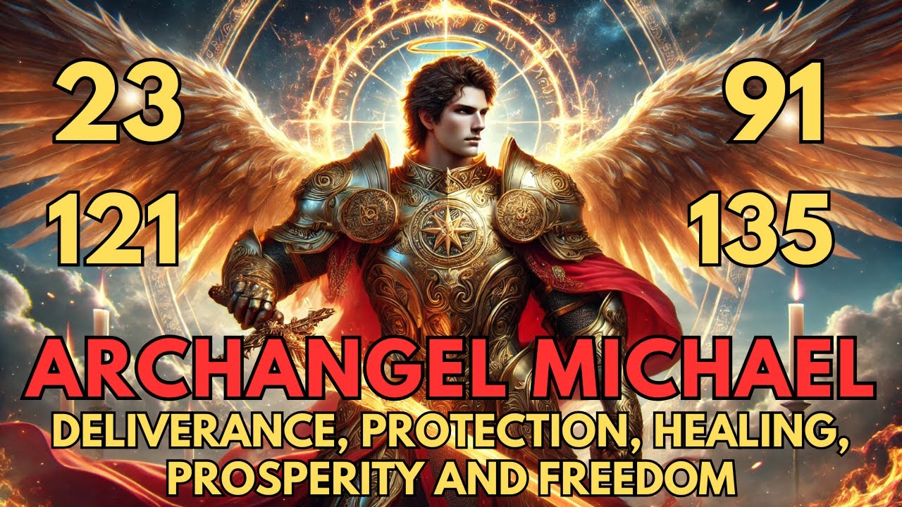🔥Archangel Michael and Psalms 23, 91, 135, 121 | Prayer of Deliverance, Protection, and ...