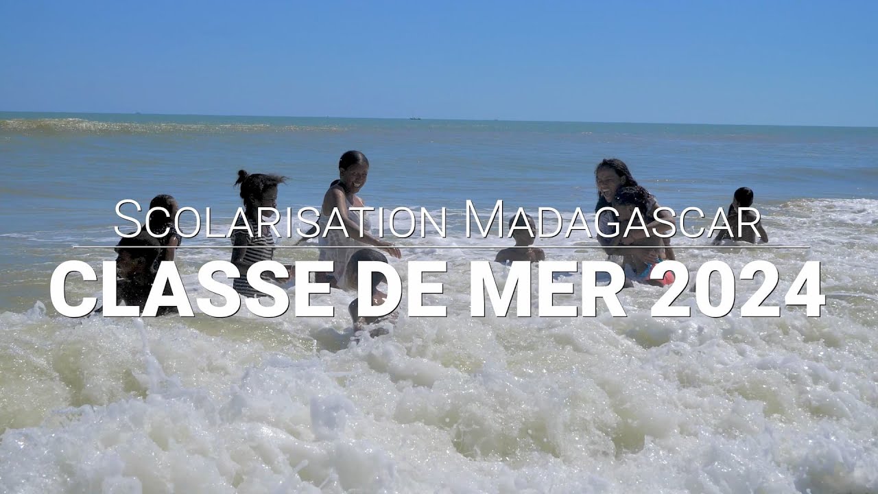 Classe de mer 2024 - Scolarisation Madagascar - YouTube