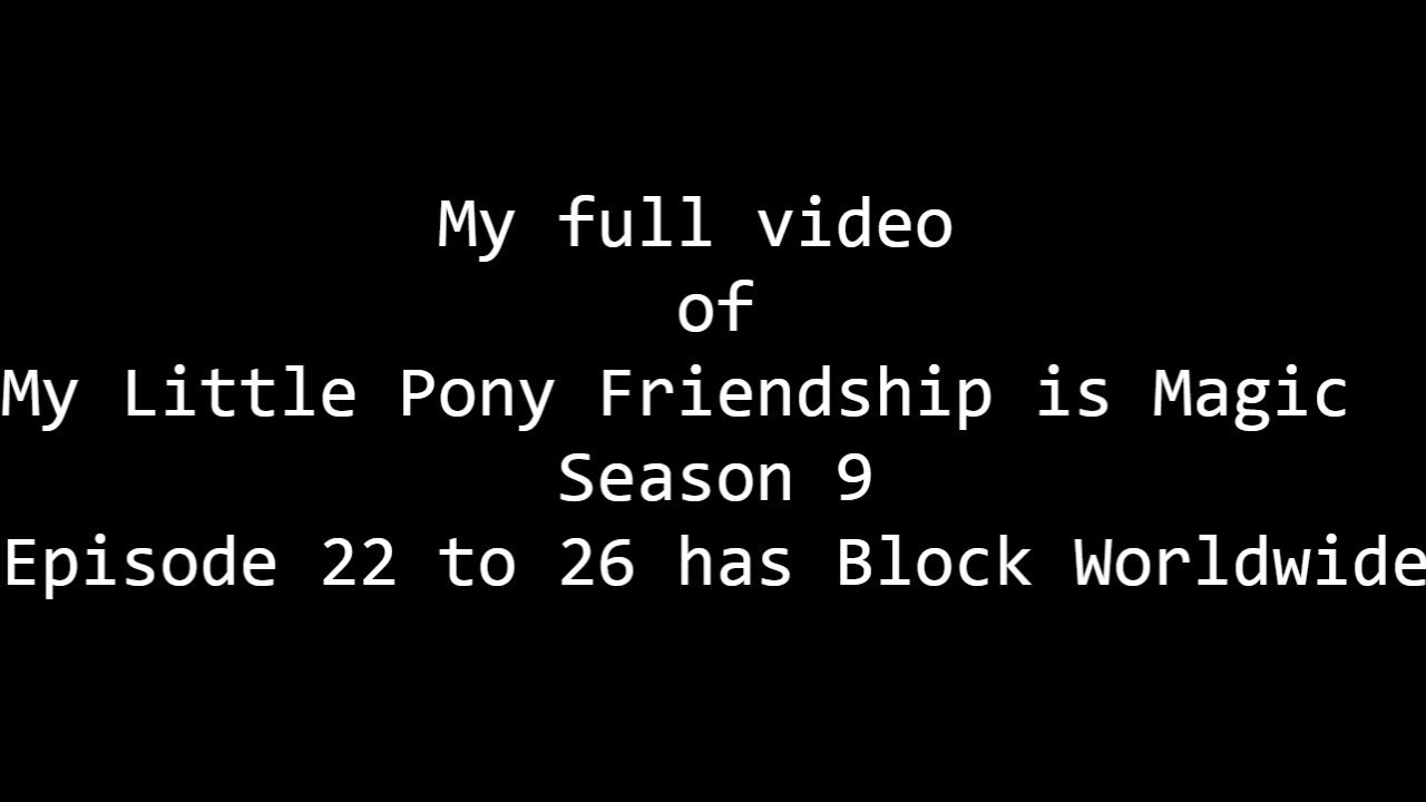My full video of My Little Pony Friendship is Magic Season 9 Episode 22 ...