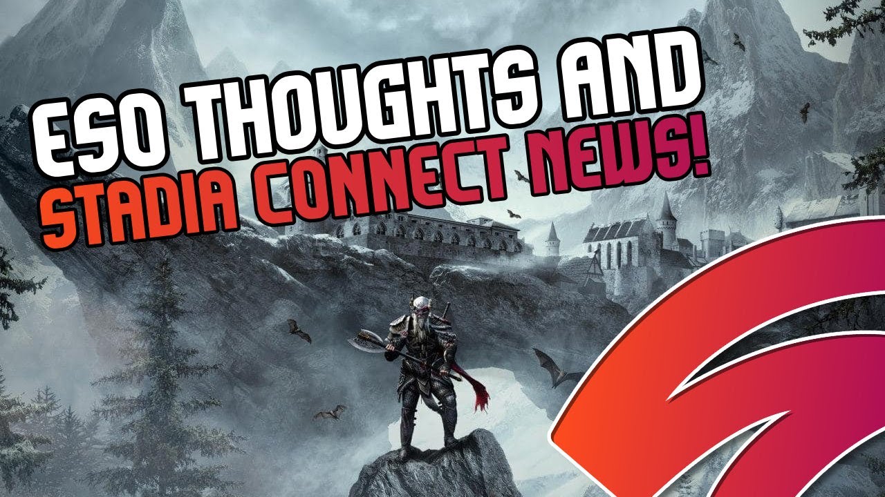 ESO Thoughts and Stadia Connect News! - YouTube