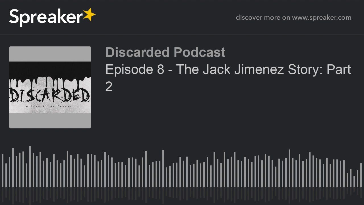 Episode 8 - The Jack Jimenez Story: Part 2 (part 2 of 3) - YouTube