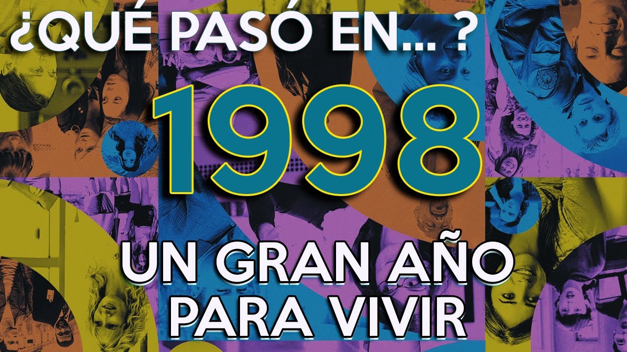 ¿Que paso en 1998? Un gran año para vivir - YouTube