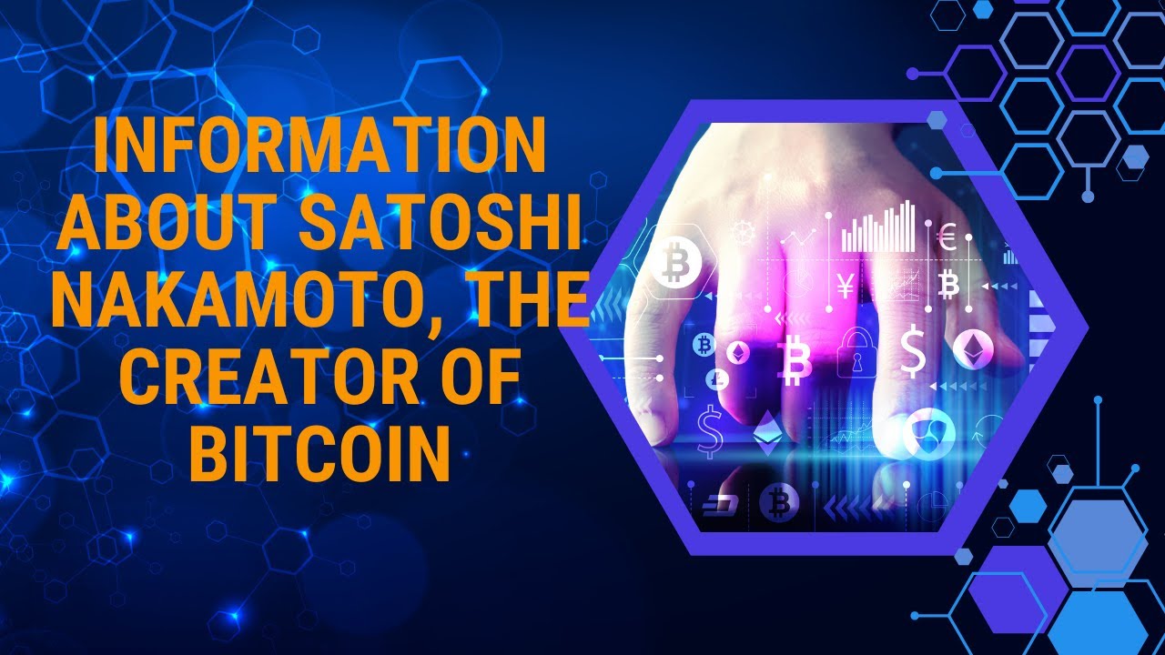 Information about Satoshi Nakamoto, the creator of Bitcoin.Who created ...