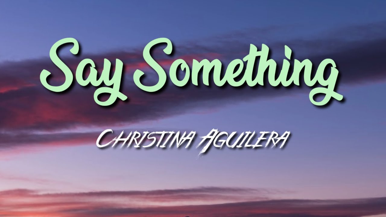 A Great Big World & Christina Aguilera - Say Something (Lyric Video ...
