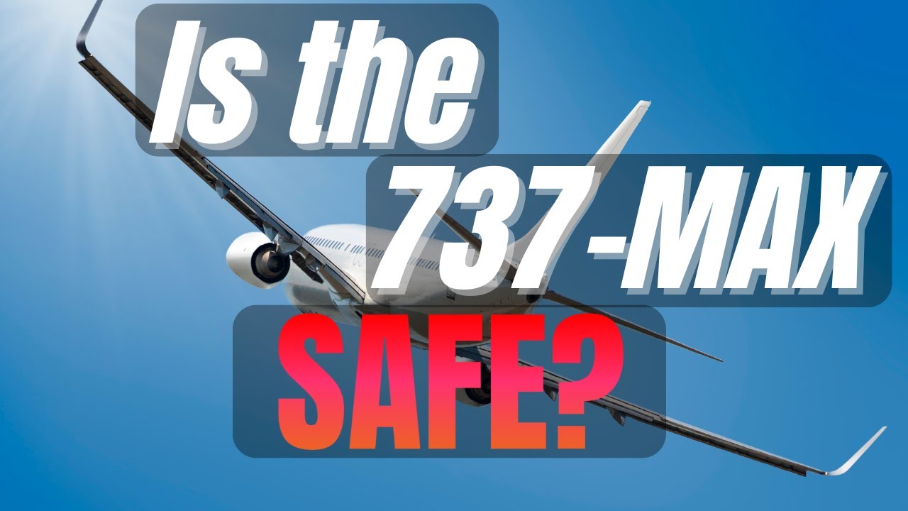 Is the Boeing 737-MAX SAFE? - YouTube