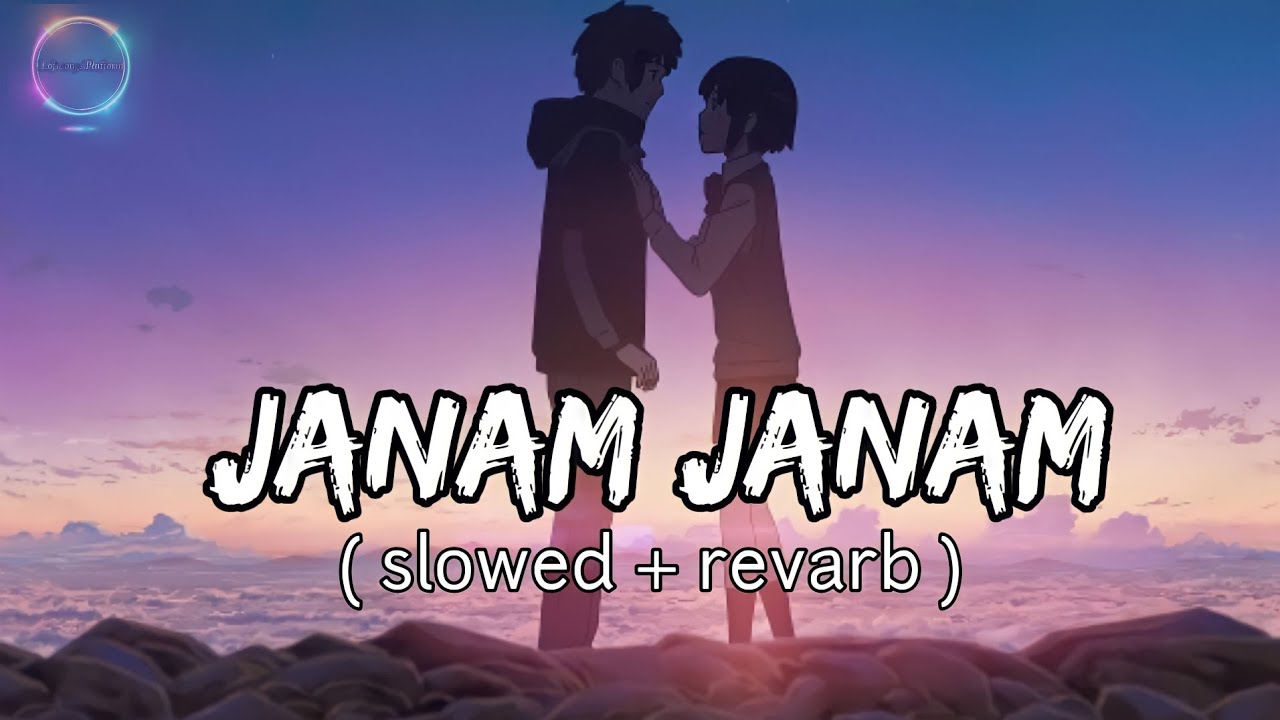 Janam [Slowed+Reverb] - Arijit Singh,Antara Mitra || Lofi songs ...