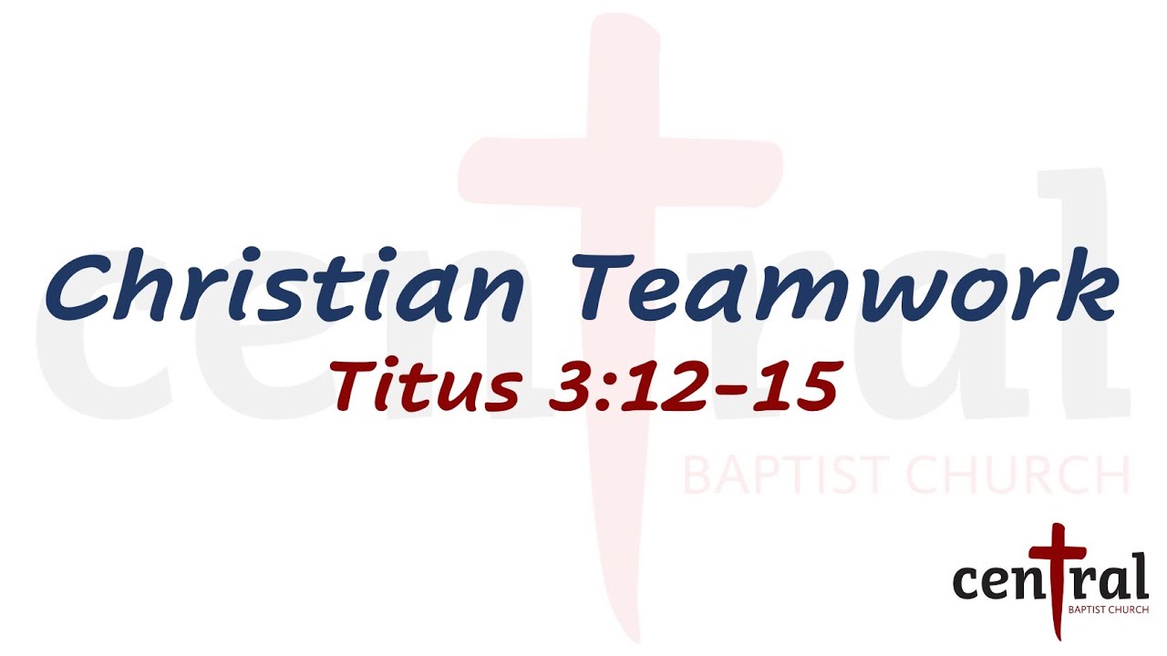 06-04-2023 - Christian Teamwork - Titus 3:12-15 - YouTube