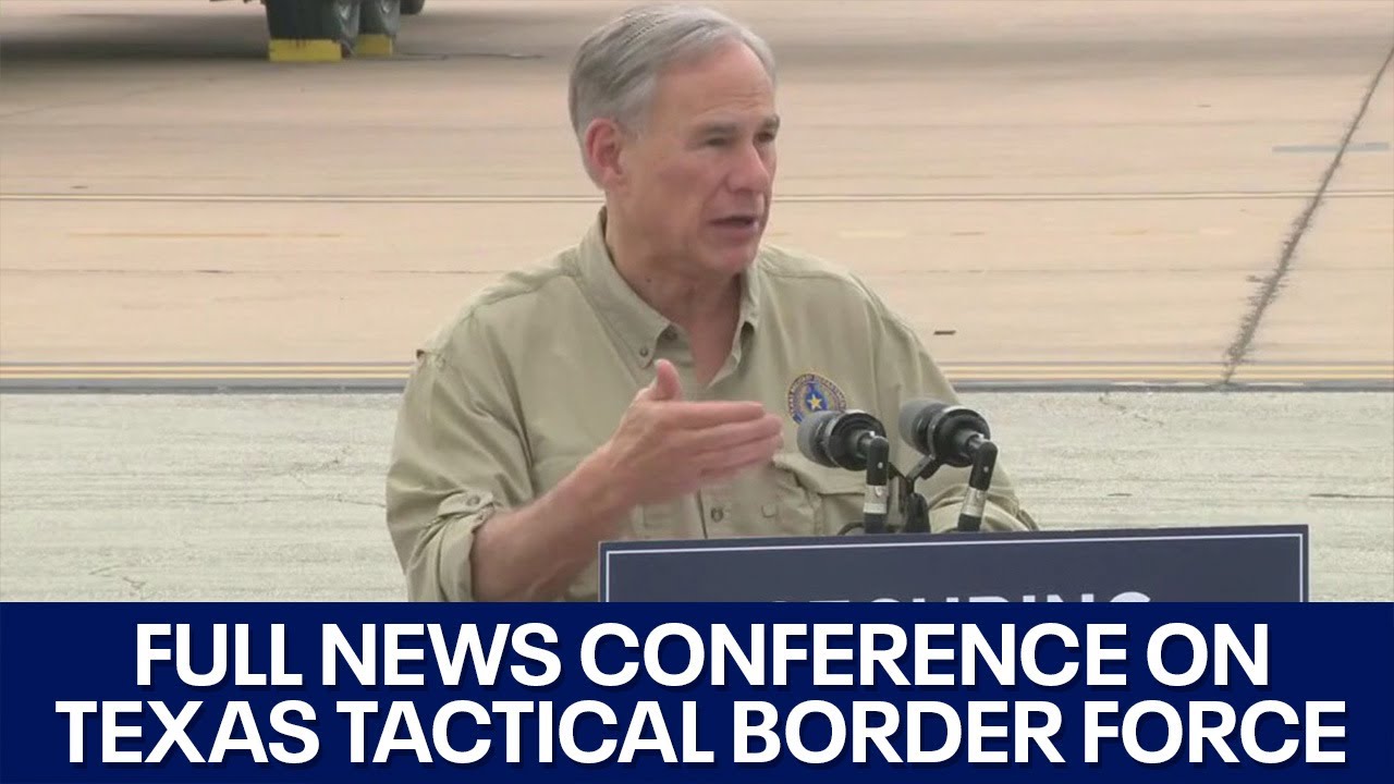 Gov Abbott Announces New Texas Tactical Border Force Ahead Of