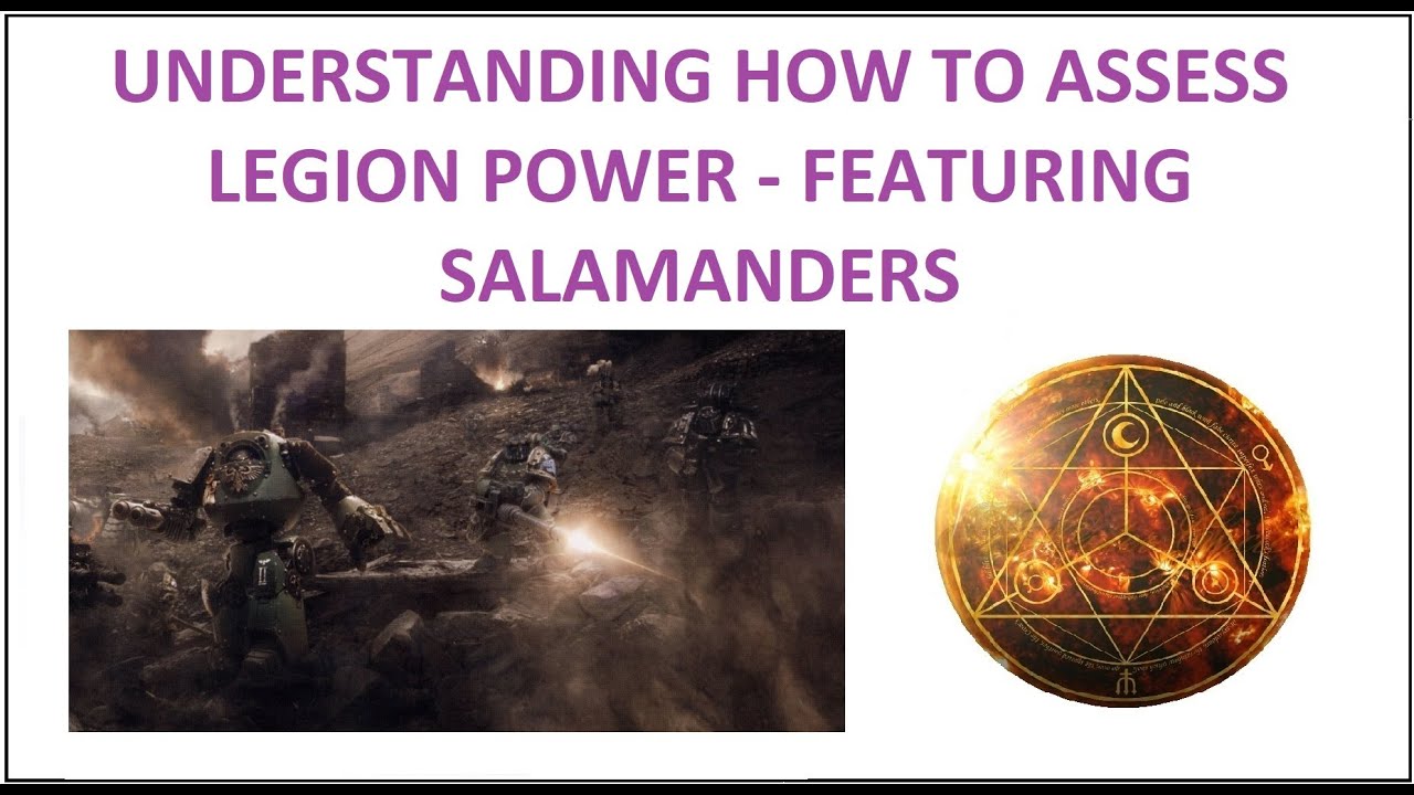 UNDERSTANDING HOW TO ASSESS LEGION POWER - FEATURING SALAMANDERS - YouTube