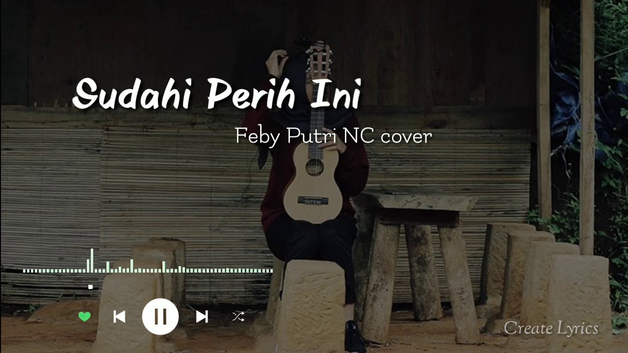 Sudahi Perih Ini - Feby Putri NC cover (lirik) - YouTube