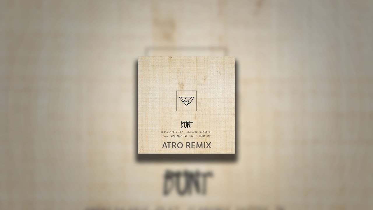 BUNT. feat. Clarence Coffee Jr. - Unbreakable (Atro Remix) - YouTube