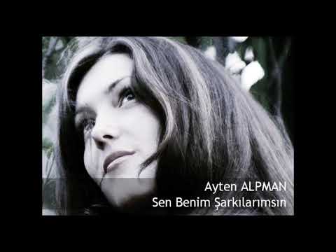 Ayten Alpman   Sen Benim Şarkılarımsın