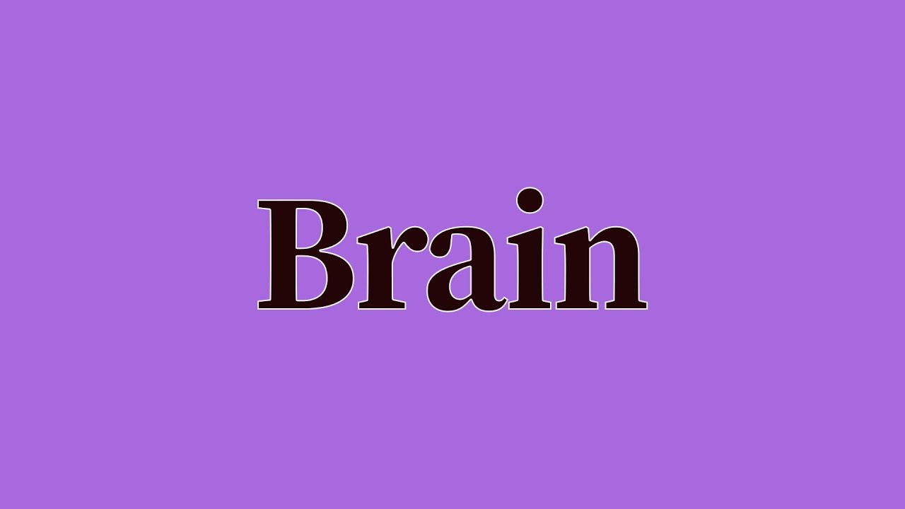 Brain Pronunciation and Meaning - YouTube