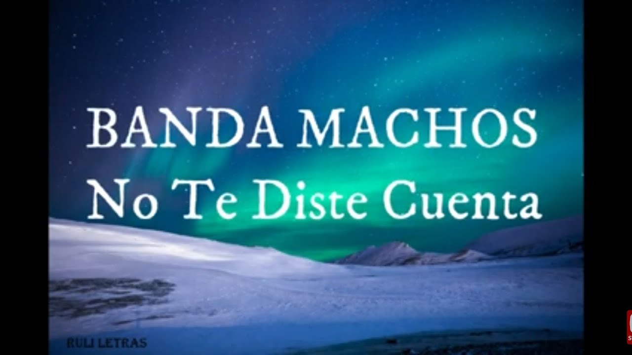 No Te Diste Cuenta - Banda Machos (Letra) (Lyrics) - YouTube