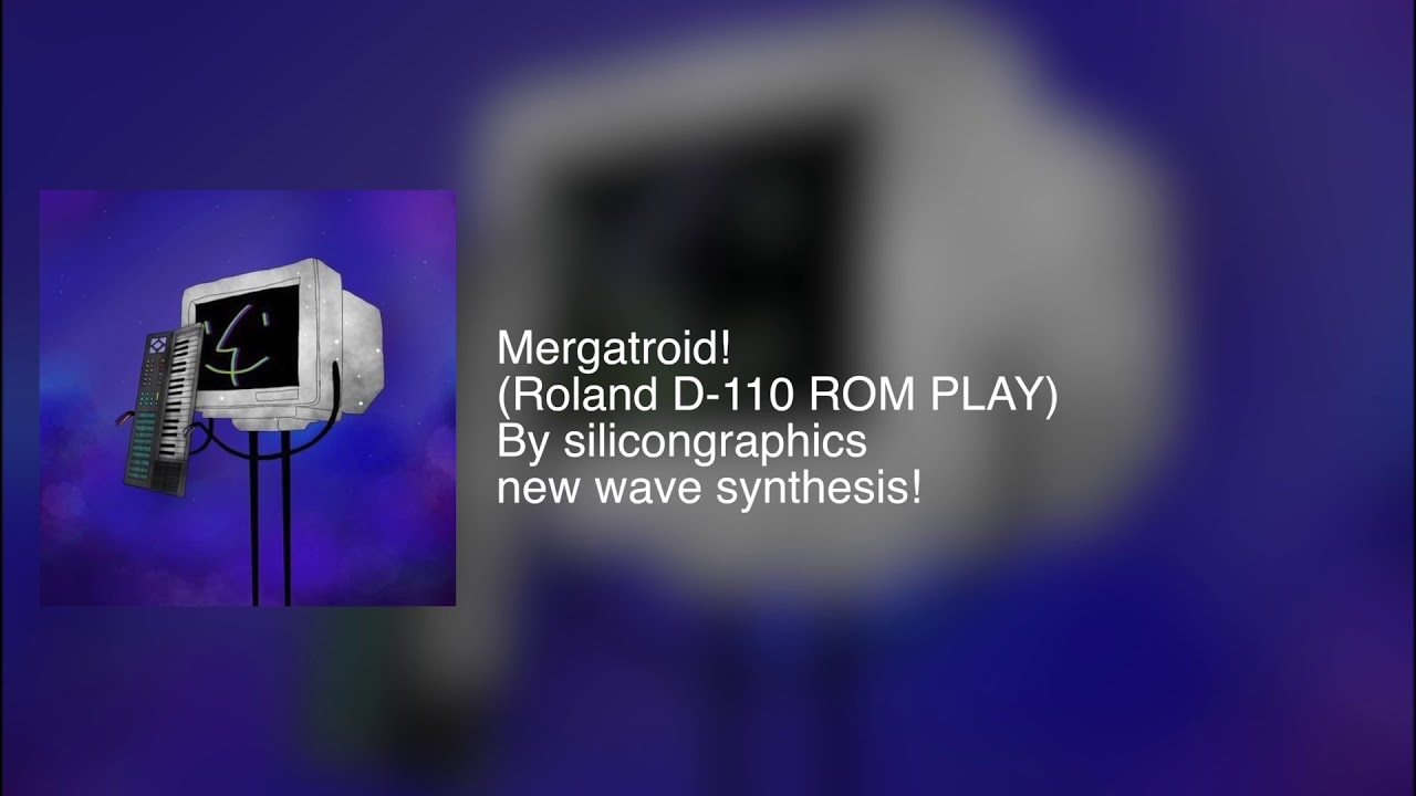 Mergatroid! (Roland D-110 ROM PLAY) - YouTube