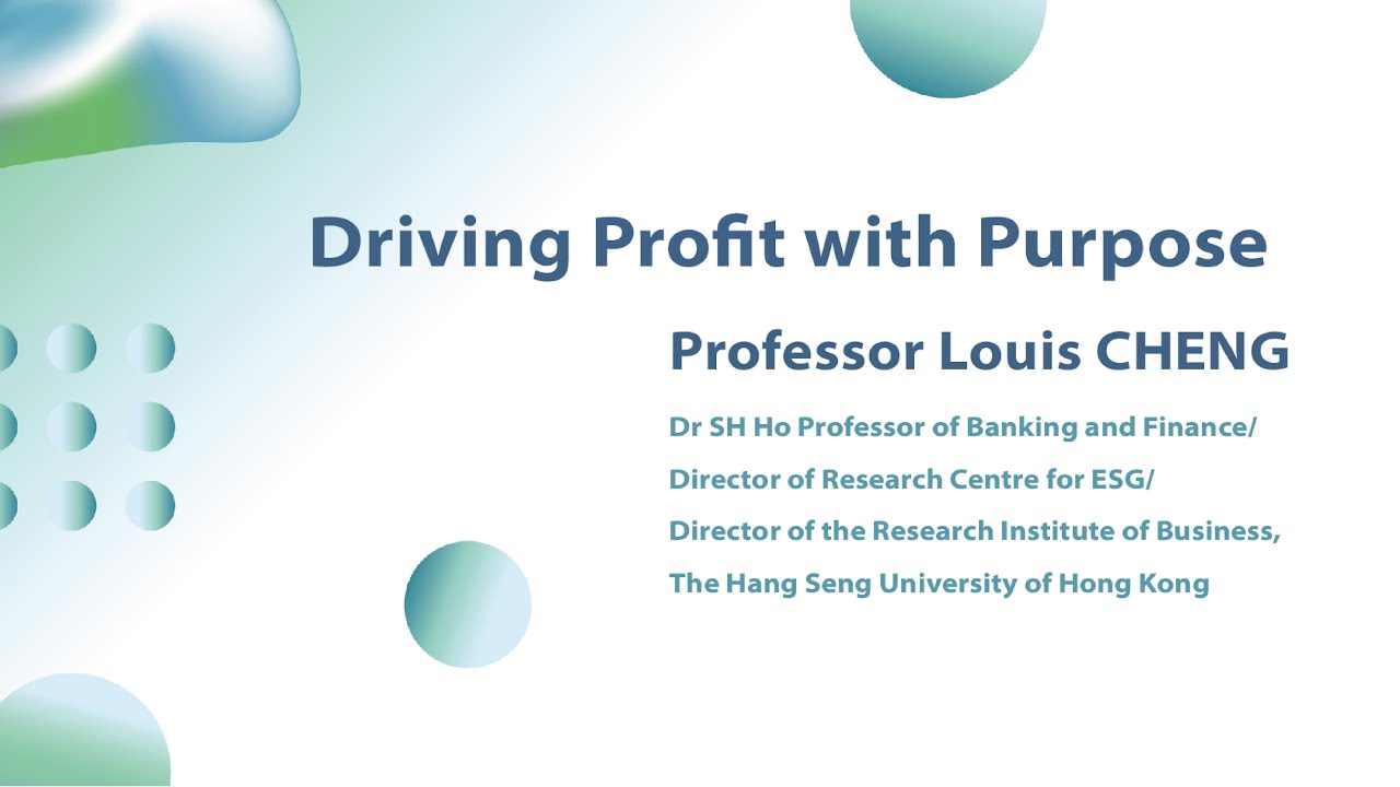 Driving Profit with Purpose - Professor Louis CHENG - YouTube