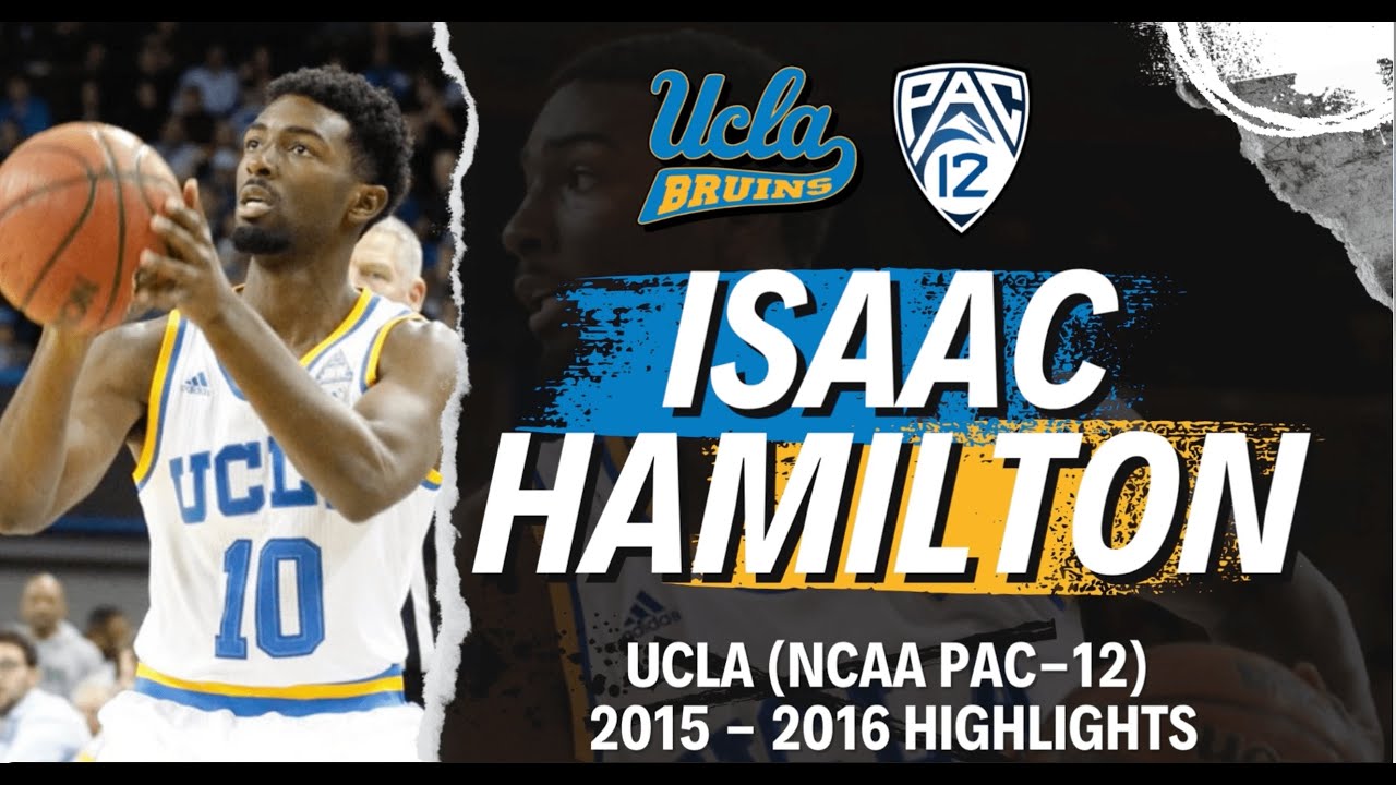 ISAAC HAMILTON | NCAA UCLA 2015 - 2016 SEASON HIGHLIGHTS - YouTube