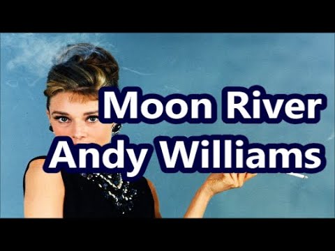 Andy Williams Moon River + lyrics - YouTube