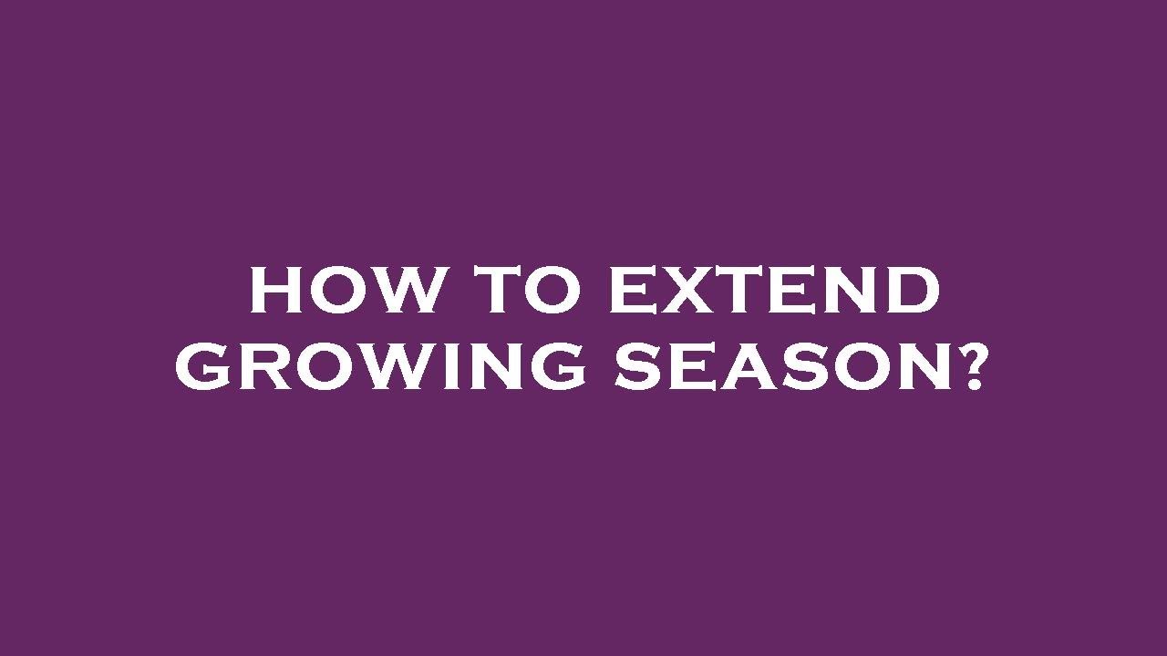 How to extend growing season? - YouTube